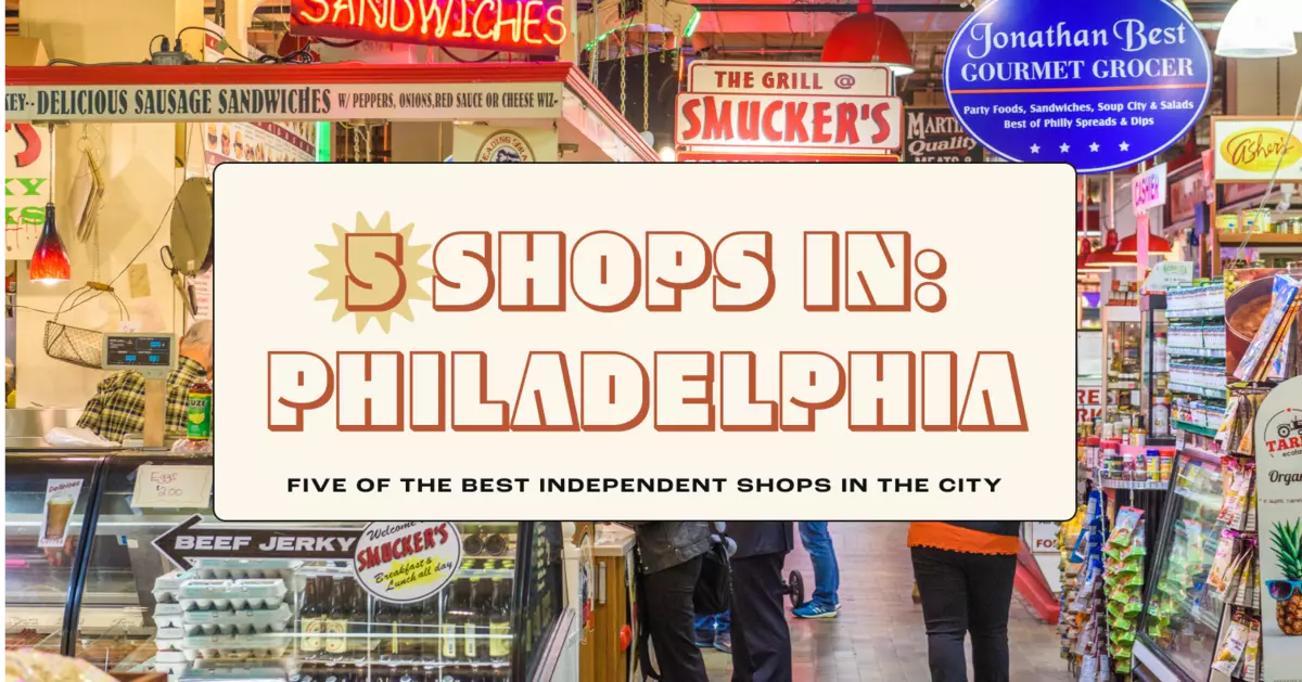 Philadelphia in 5 Shops: from local eats to vintage cool - Lonely Planet